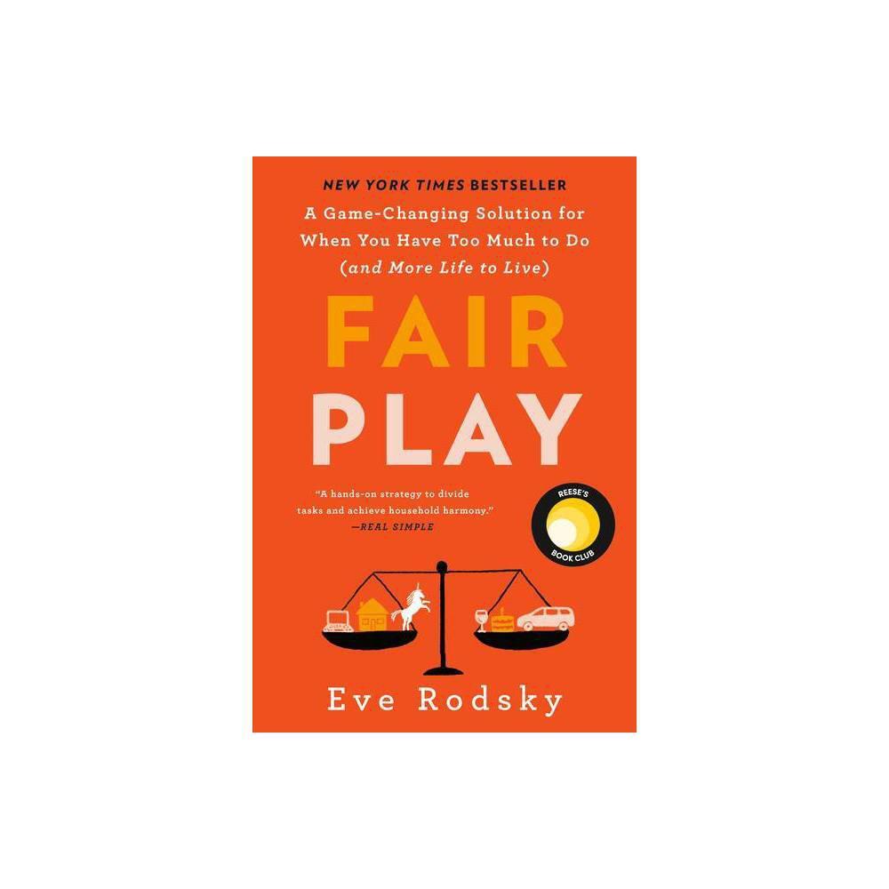 Fair Play: A Game-Changing Solution for When You Have Too Much to Do ... Fair Play: A Game-Changing Solution for When You Have Too Much to Do ...